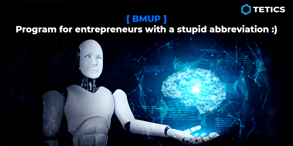 [BMUP] Program for entrepreneurs with a stupid acronym :) - TETICS